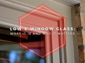 Low-E Window Glass: What It Is and Why It Matters | Windows, Doors ...
